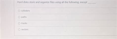 Solved Hard Disks Store And Organize Files Using All The