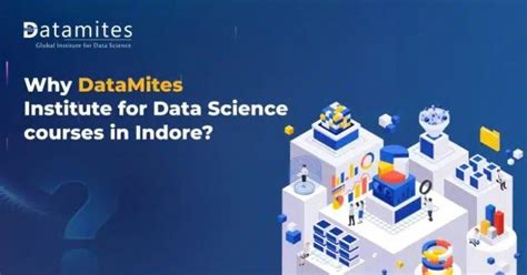 Why Datamites Institute For Data Science Course In Indore Datamites Offical Blog