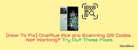 OnePlus Ace Pro Scanning QR Code Not Working Proven Fixes