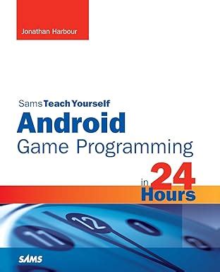 Amazon Sams Teach Yourself Android Game Programming In Hours Sams Teach Yourself In