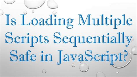 Is Loading Multiple Scripts Sequentially Safe In Javascript Youtube