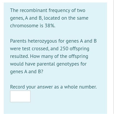 Solved The Recombinant Frequency Of Two Genes A And B Chegg Com