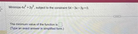 Solved Minimize 4x2 2y2 Subject To The Constraint