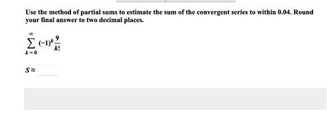 Solved Use The Method Of Partial Sums To Estimate The Sum Of Chegg
