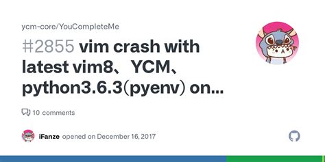 Vim Crash With Latest Vim8、ycm、python363pyenv On Centos · Issue 2855 · Ycm Core