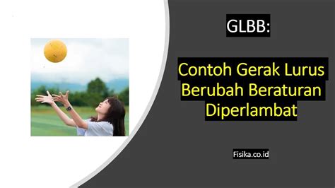 5 Contoh Gerak Lurus Berubah Beraturan Diperlambat