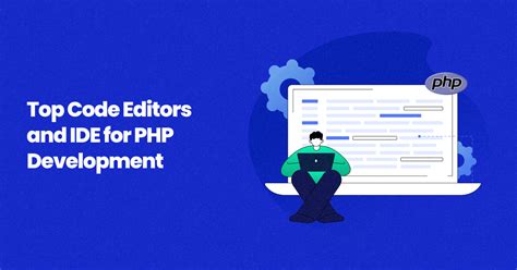 Top Code Editors And IDE For PHP Development