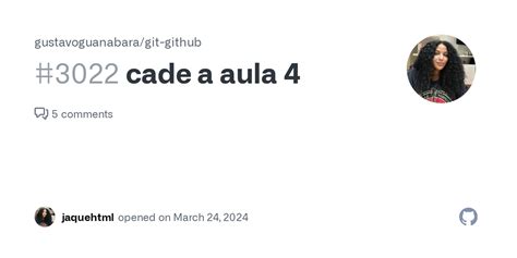 Cade A Aula 4 · Issue 3022 · Gustavoguanabaragit Github · Github