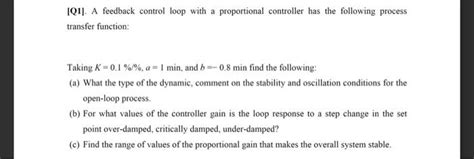 Solved Q A Feedback Control Loop With A Proportional Chegg