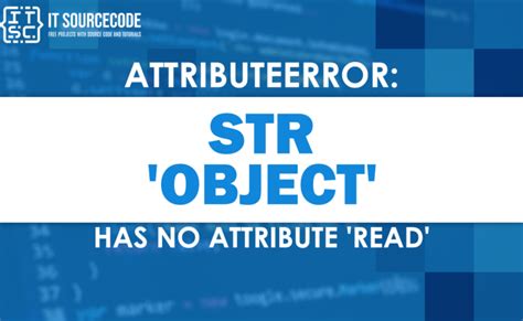 Attributeerror Str Object Has No Attribute Read Solved