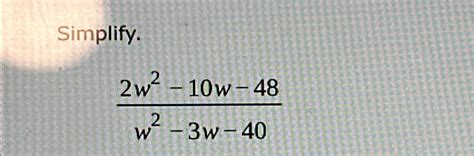 Solved Simplify 2w2 10w 48w2 3w 40