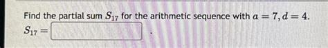 solved find the partial sum s17 ﻿for the arithmetic sequence