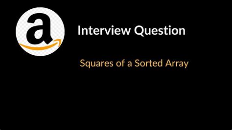 Squares Of A Sorted Array Amazon Interview Question Array And Hashing