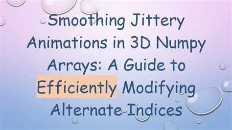 Smoothing Jittery Animations In 3d Numpy Arrays A Guide To Efficiently