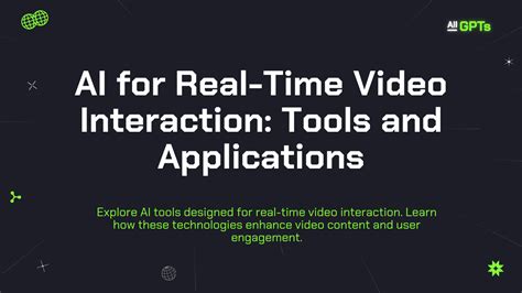 Ai For Real Time Video Interaction Tools And Applications