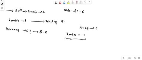 SOLVED Reaction A B C When Moles Of A Reacts With More Than Enough B Produce How Many