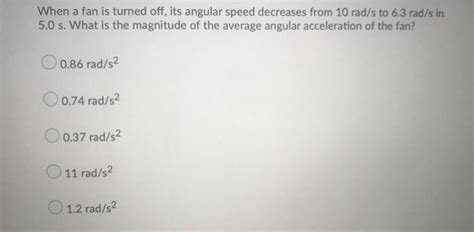 solved when a fan is turned off its angular speed decreases