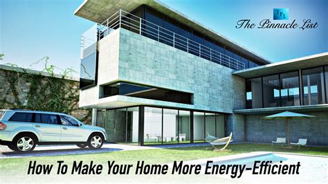How To Make Your Home More Energy Efficient The Pinnacle List