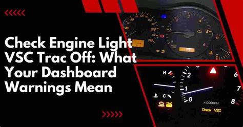 Check Engine Light VSC Trac Off: What Your Dashboard Warnings Mean