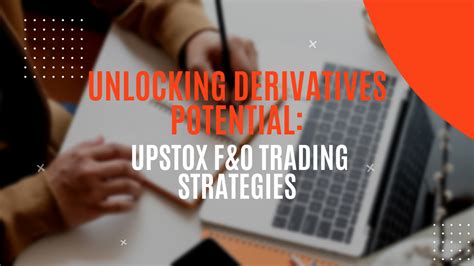 Unlocking Derivatives Potential Upstox Fando Trading Strategies Marketwise