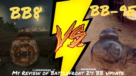 Bb8 Vs Bb 9e Battlefront 2 Bb Update Review Youtube