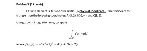 Solved Problem 3 15 Points T3 Finite Element Is Defined Chegg Com
