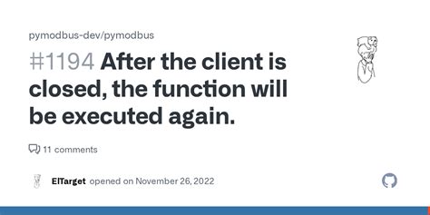 After The Client Is Closed The Function Will Be Executed Again · Issue 1194 · Pymodbus Dev