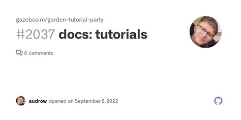 docs tutorials · issue 2037 · gazebosim garden tutorial party · github