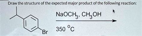 SOLVED: Draw the structure of the expected major product of the following reaction: NaOCH3 ...