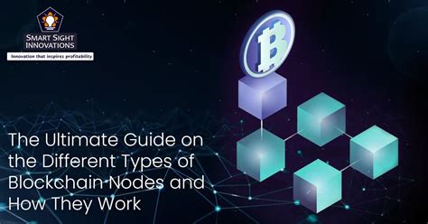 The Ultimate Guide On The Different Types Of Blockchain Nodes And How