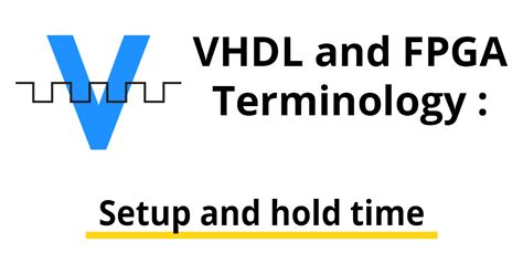 Vhdl And Fpga Terminology Setup And Hold Time