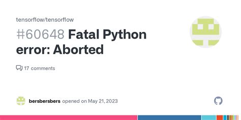 Fatal Python Error Aborted · Issue 60648 · Tensorflowtensorflow · Github