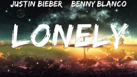 Justin Bieber And Benny Blanco ~ Lonely Lyrics Youtube