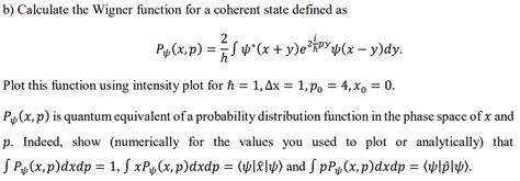 Solved B Calculate The Wigner Function For A Coherent State