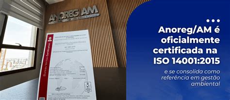 Anoreg Am é Oficialmente Certificada Na Iso 14001 2015 E Se Consolida