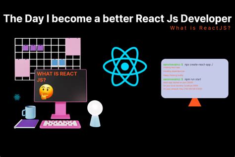 The Day I Became A Better Reactjs Developer What Is Reactjs 😄