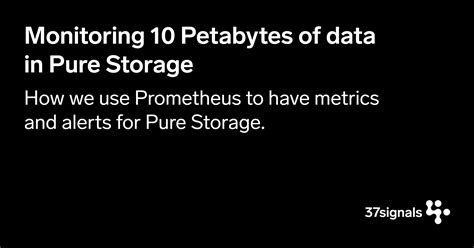 37signals Dev — Monitoring 10 Petabytes Of Data In Pure Storage