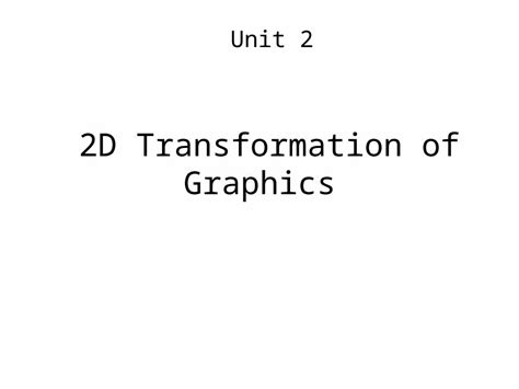 Ppt 2d Transformation Of Graphics Unit 2 What Is Geometric