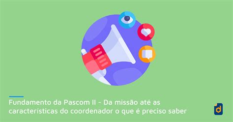 Fundamentos Da Pascom Ii Da Missão Até As Características Do