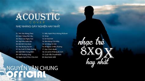 Nh C Tr X X Hay Nh T B N Acoustic Cover Nh Nh Ng G Y Nghi N Hay Nh T Hi N Nay Youtube
