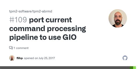 Port Current Command Processing Pipeline To Use Gio · Issue 109 · Tpm2 Softwaretpm2 Abrmd · Github