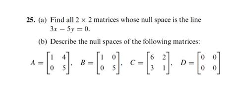 Solved 25 A Find All2 X 2 Matrices Whose Null Space Is