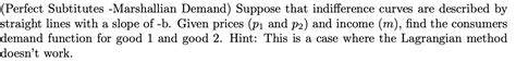 solved perfect subtitutes marshallian demand ﻿suppose