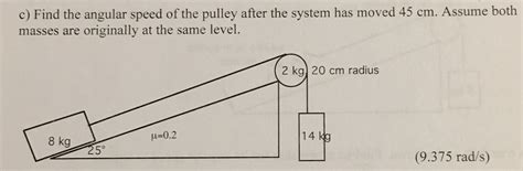 Solved C Find The Angular Speed Of The Pulley After The Chegg Com