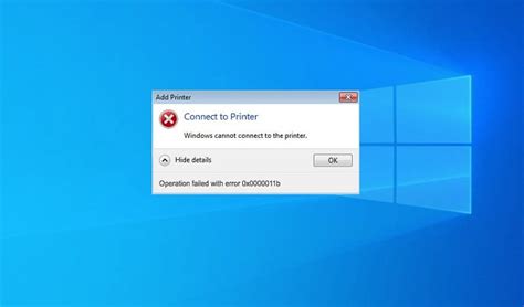 Operation Failed Windows Cannot Connect To The Printer Error 0x0000011b For Windows 10 9 8