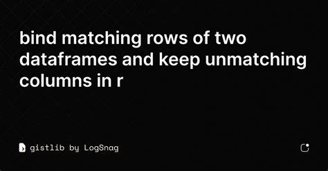Gistlib Bind Matching Rows Of Two Dataframes And Keep Unmatching Columns In R