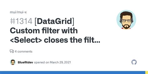 Datagrid Custom Filter With Closes The Filter Dialog Straightaway Issue Mui Mui X