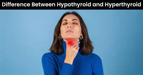 Hypothyroid Vs Hyperthyroid Causes Symptoms And Whats The Differenc