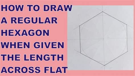 How To Draw A Regular Hexagon When Given The Length Across Flat Pa