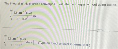 solved the integral in this exercise converges evaluate the
